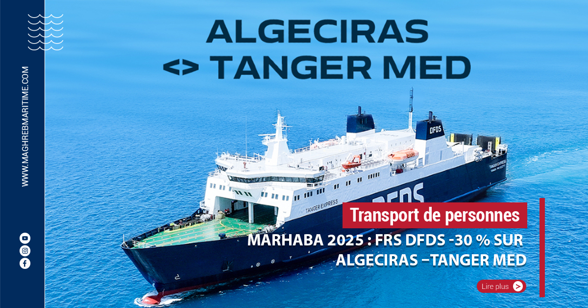 Marhaba 2025 : FRS DFDS -30 % sur Algeciras –Tanger Med